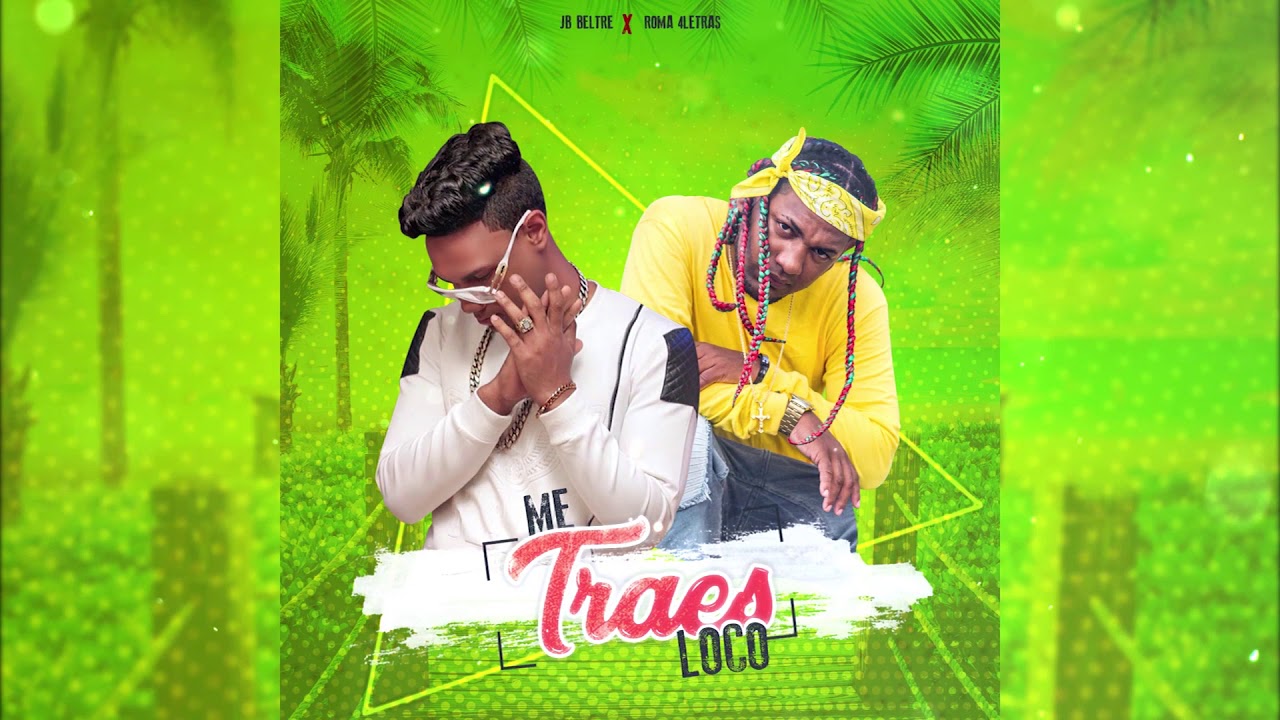 Roma 4Letras Faet Jb Beltre - Me traes Loco (Audio) - YouTube