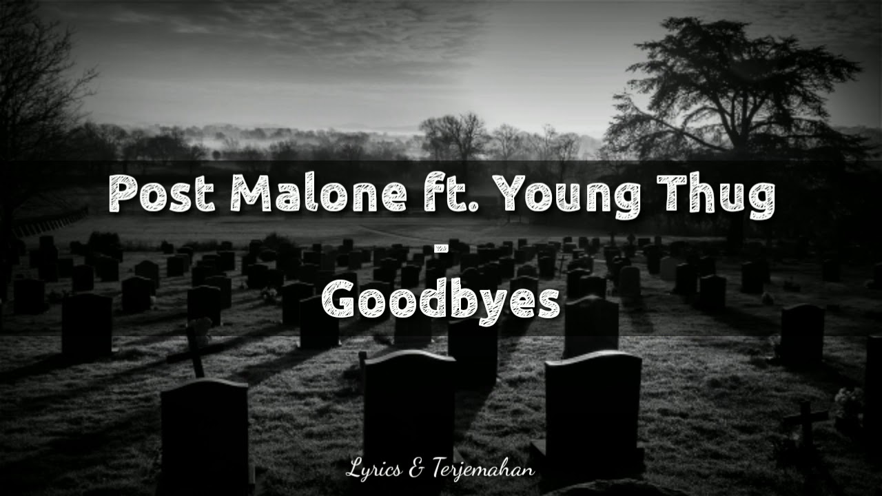 Post Malone ft. Young Thug - Goodbyes | Lyrics & Terjemahan - YouTube