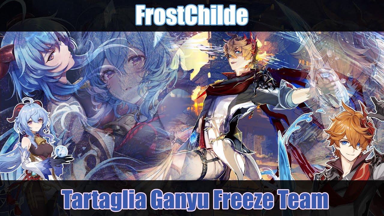 This Tartaglia & Ganyu Freeze Team Is REALLY GOOD! | Frost Childe ...