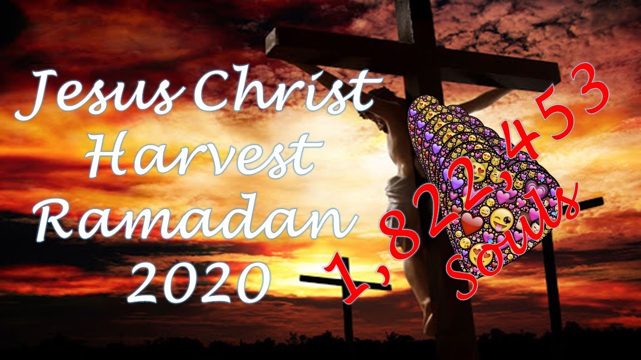 Ramadan 2020 Claims 1.8 Million Souls for Jesus Christ - YouTube