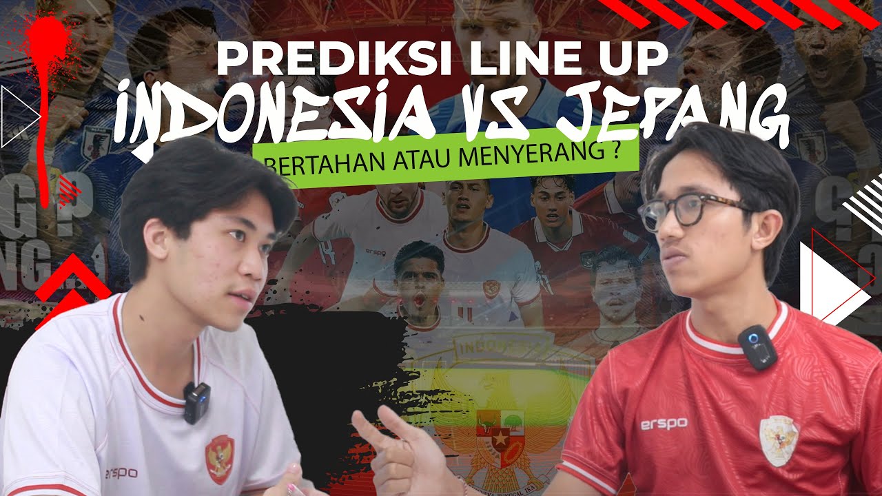 PREDIKSI LINE UP INDONESIA VS JEPANG : BERTAHAN ATAU MENYERANG - YouTube