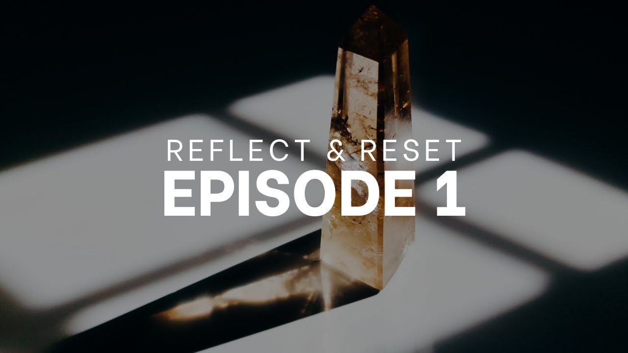 Ep 1 - Calling In What You Deserve | Reflect & Reset - YouTube
