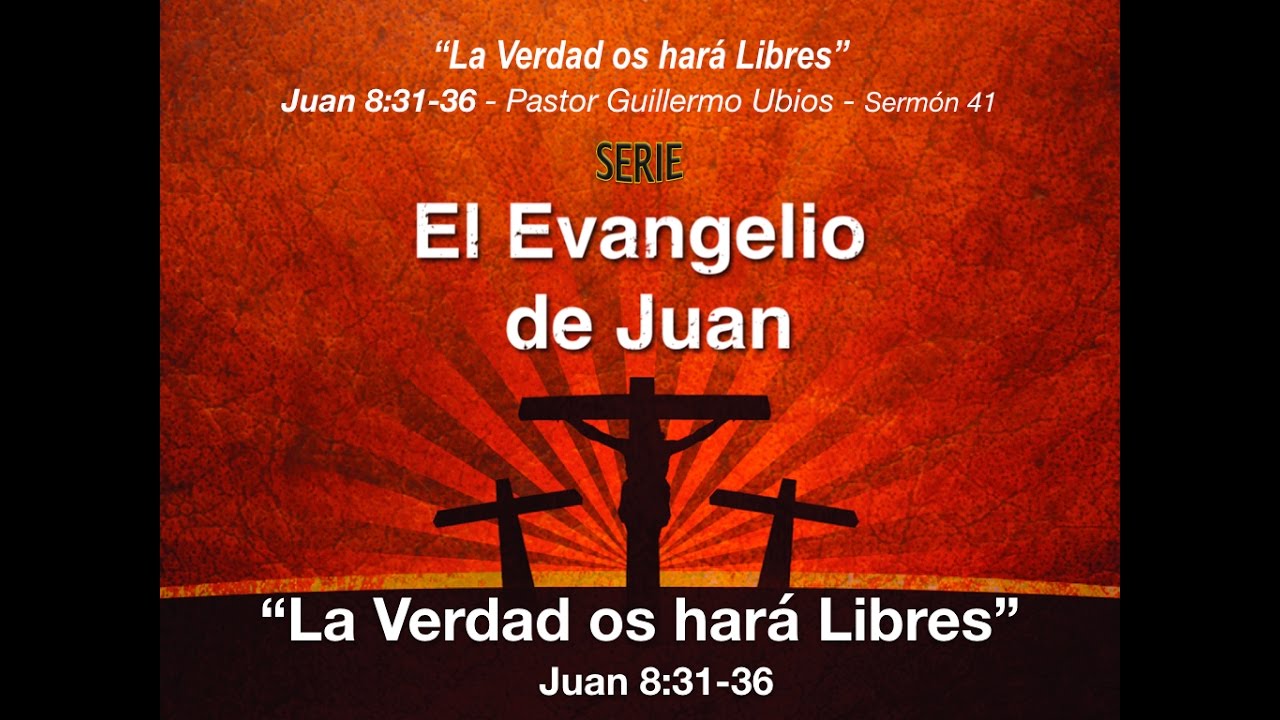 La Verdad Os Har Libres Juan 8 31 36 YouTube