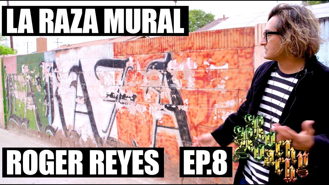 ROGER REYES - EPISODE 8 - ARTIST INTERVIEWS (La Raza Mural in Artesia ...