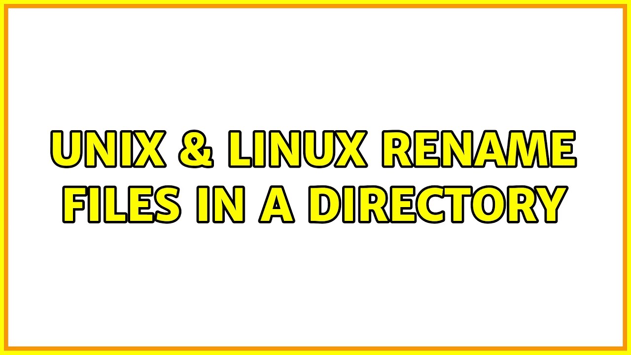 Unix Linux Rename Files In A Directory YouTube Unix Linux Rename Files In A Directory YouTube
