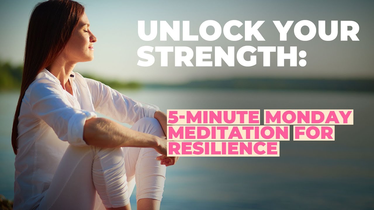 Empowering Monday Meditation: Boost Resilience in Just 5 Minutes | Mind ...