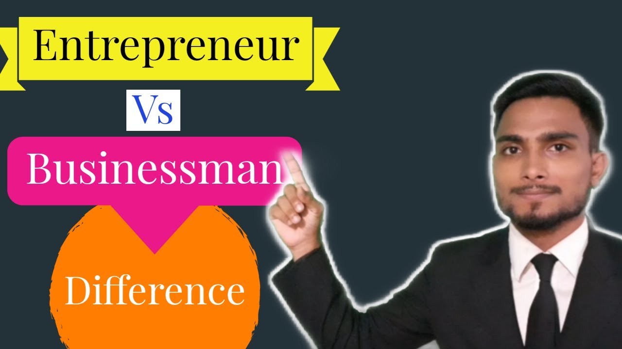 Difference between Entrepreneur and businessman - YouTube