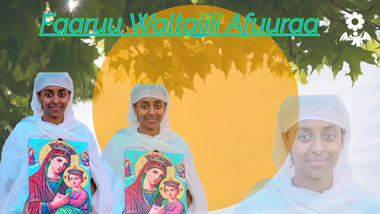 Faaruu Waltjajii Afuuraa #orthodox #tewahdo #Maariyaam - YouTube