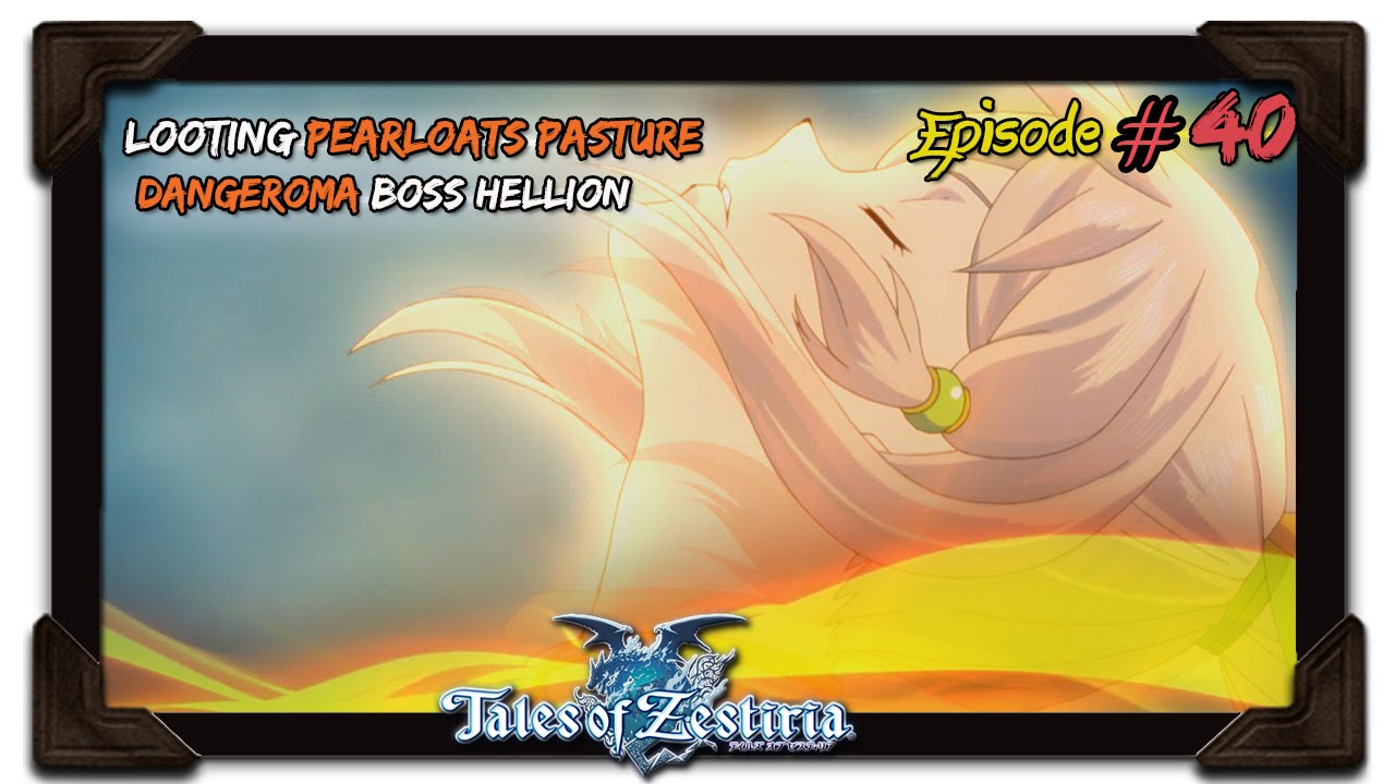 Tales of Zestiria Playthrough Ep 40: Dangeroma Boss -Looting Pearloats ...