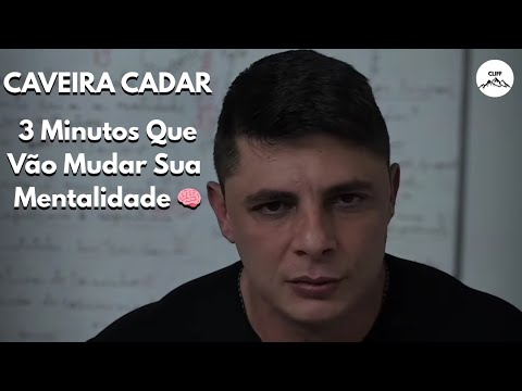 CAVEIRA CADAR — 3 Minutos Que Vão Mudar Sua Mentalidade. 🧠