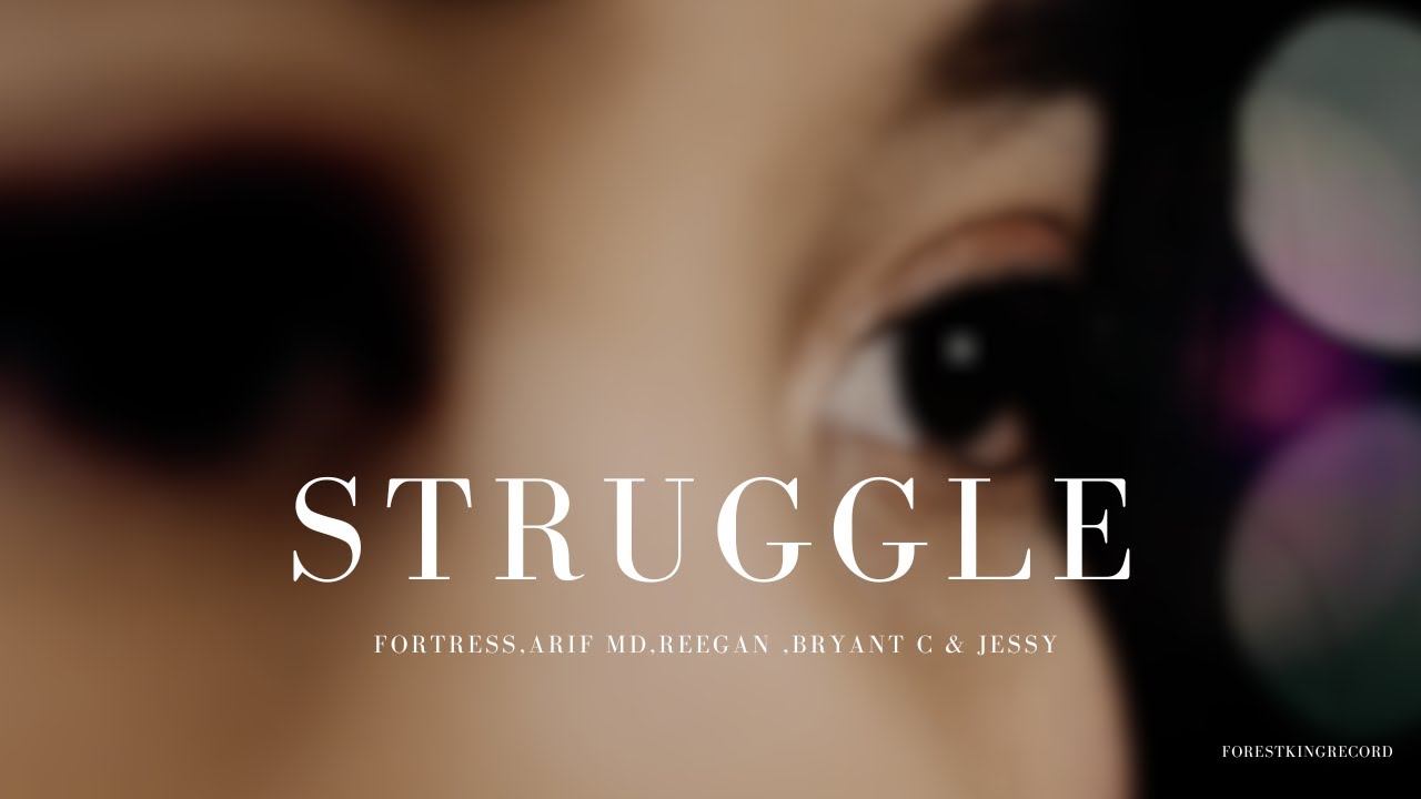 Struggle - Fortress,Arif MD,Reegan ,Bryant C & Jessy | Official Music ...