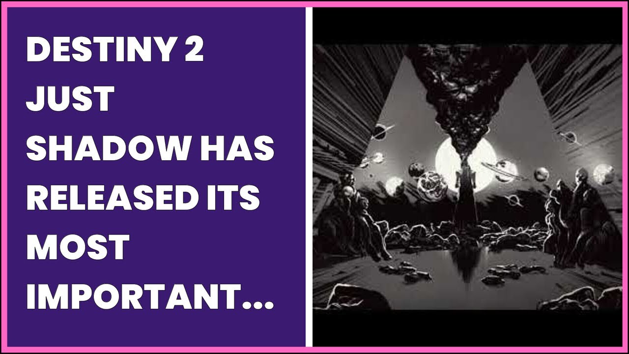 DESTINY 2 JUST SHADOW HAS RELEASED ITS MOST IMPORTANT REVEAL EVER - YouTube