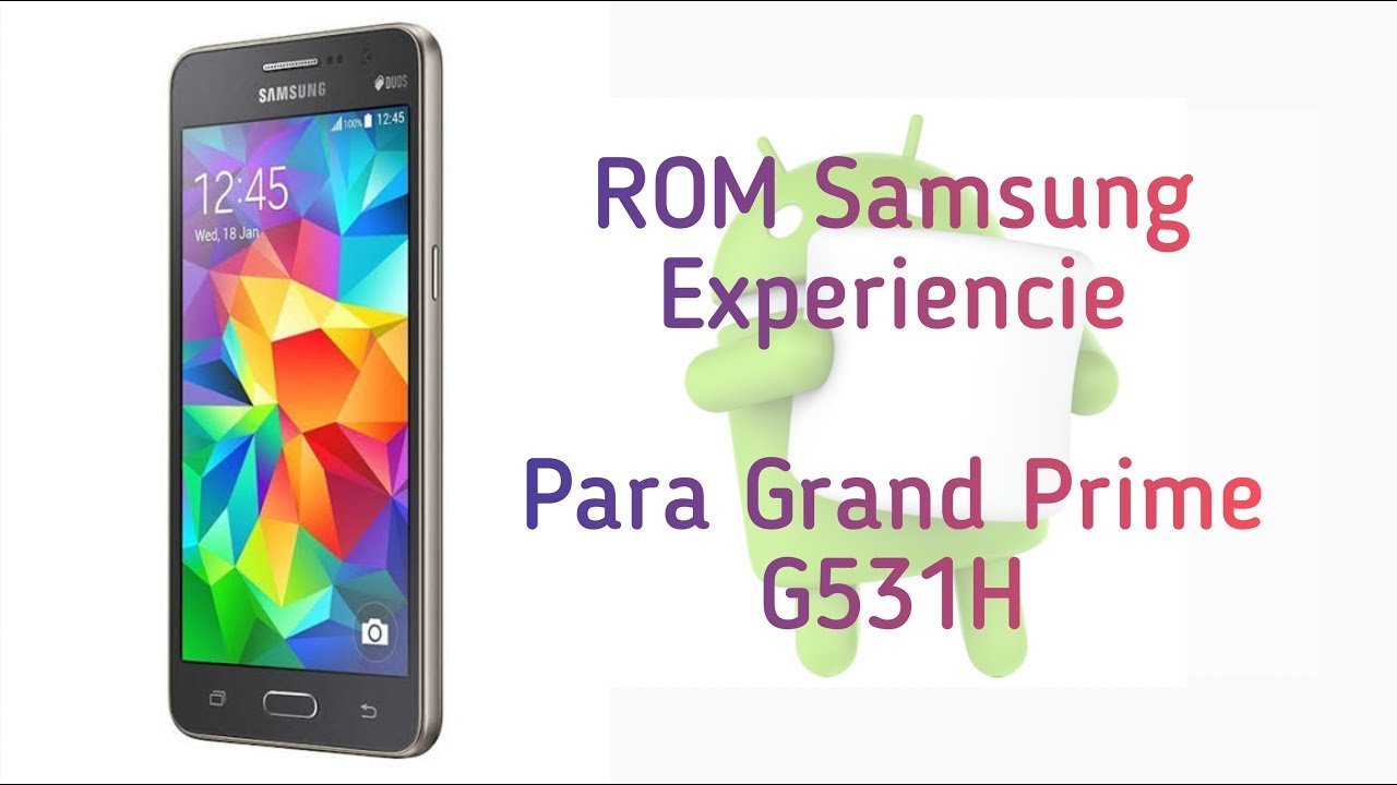 ROM Samsung Experience para el Grand Prime G531h [TecnoSmart] - YouTube
