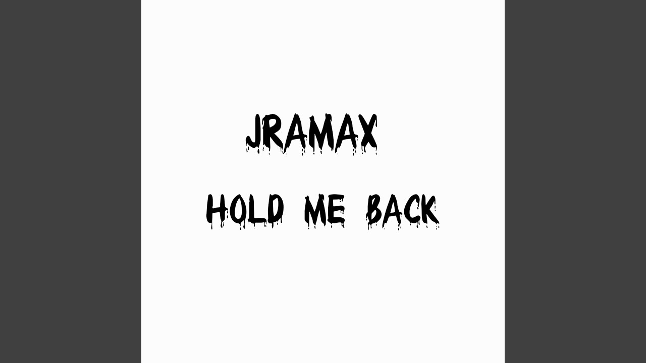 Hold Me Back YouTube hold-me-back-youtube