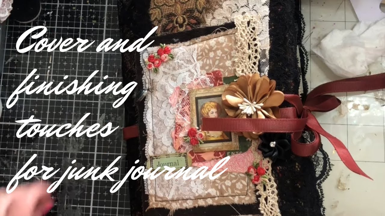 Junk journal- Finishing Touches and Journal Cover - YouTube