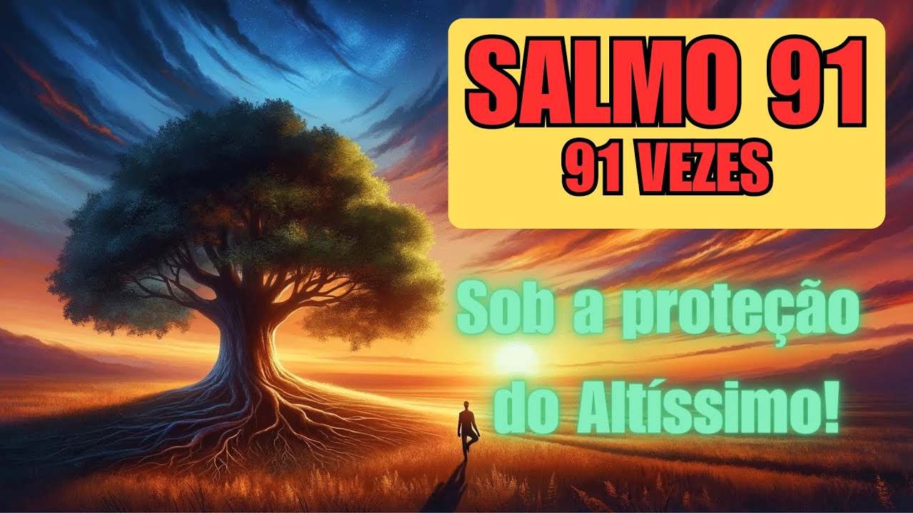 SALMO 91 - SOB A PROTEÇÃO DO ALTÍSSIMO! - YouTube