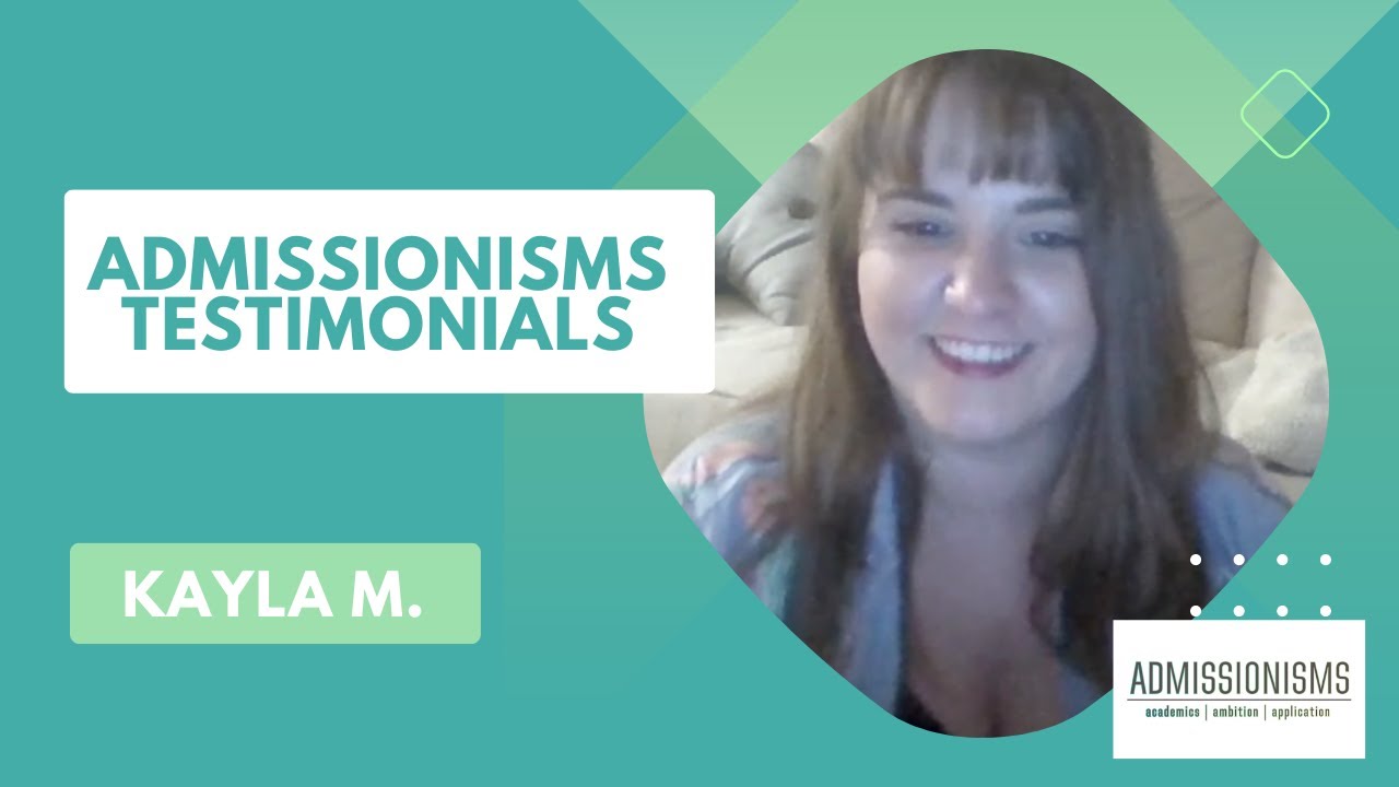 Kayla M. - Admissionisms Student Testimonial - YouTube