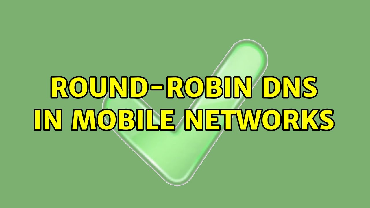 Round-Robin DNS in mobile networks (2 Solutions!!) - YouTube