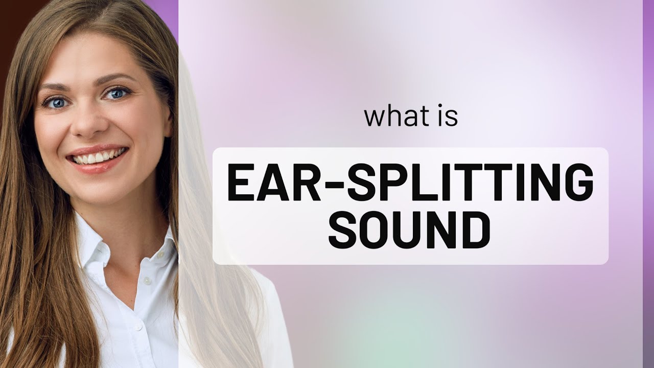 Understanding "Ear-splitting Sound": A Deep Dive - YouTube