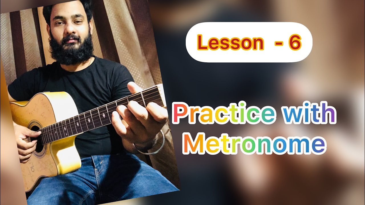 Lesson-6 (How to practice with rhythm?) - YouTube