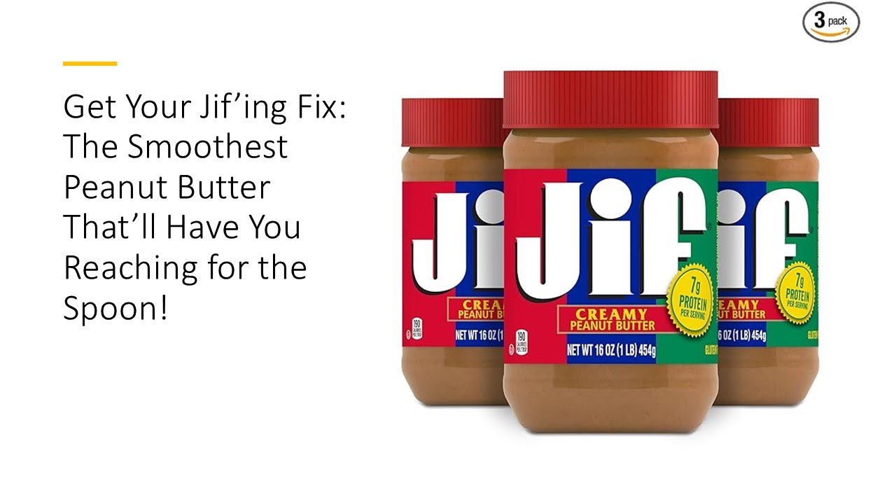Get Your Jif’ing Fix: The Smoothest Peanut Butter That’ll Have You ...
