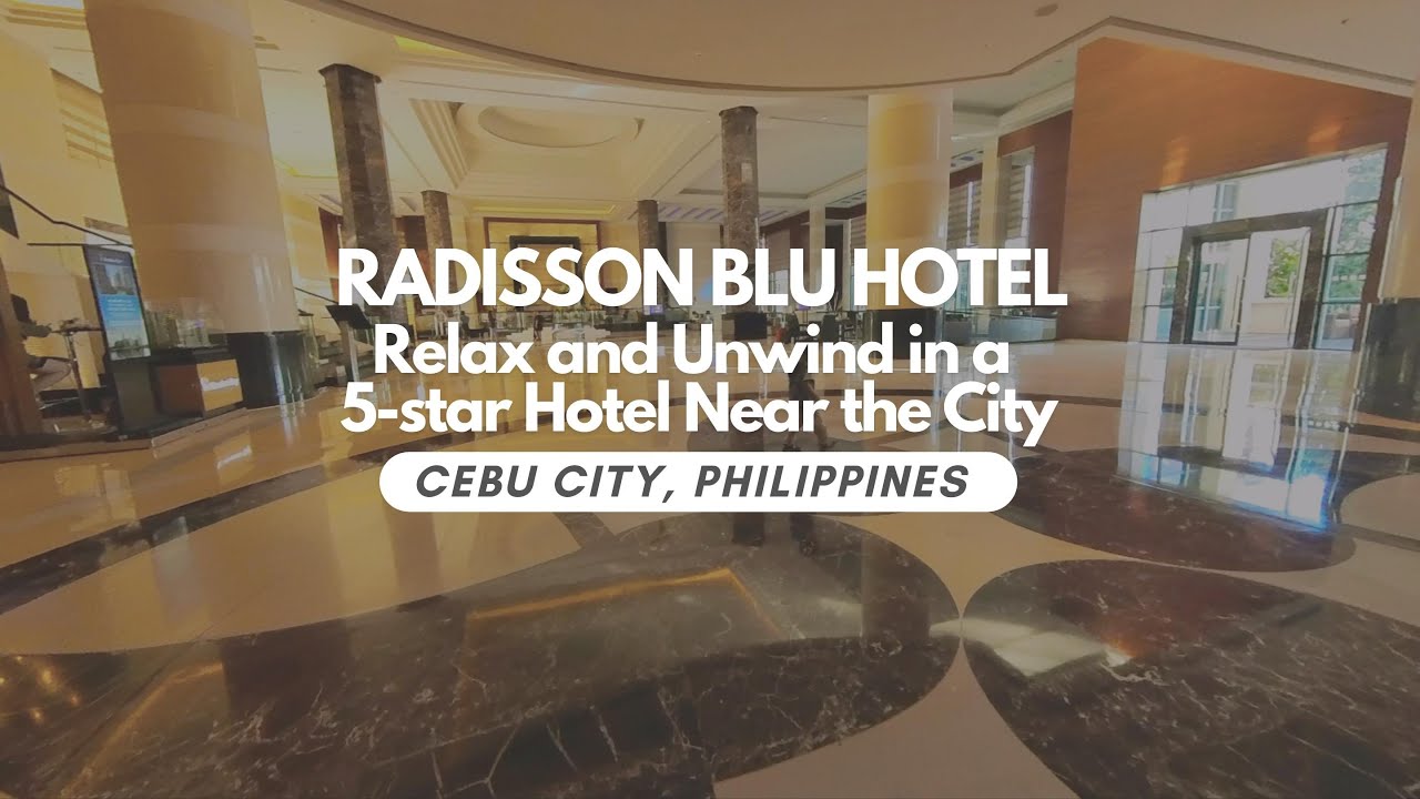 Radisson Blu Hotel Cebu - A Five-Star Hotel Near the City Center - YouTube