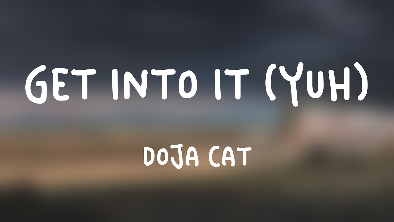 Get Into It (Yuh) - Doja Cat (Lyrics Video) 🦟 - YouTube