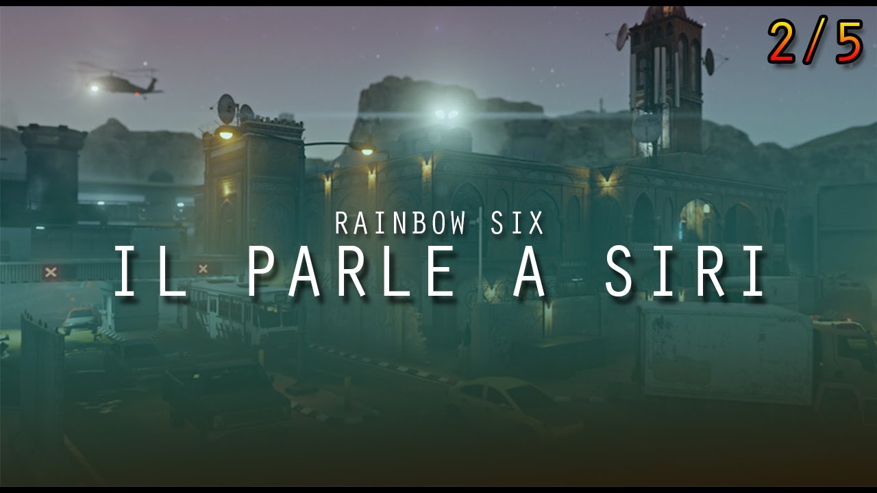 RAINBOW SIX SIÈGE - SIRI PEUX TU NOUS...... (2/5) - YouTube