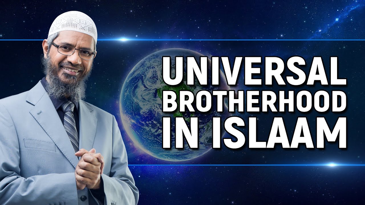 Universal Brotherhood in Islam - Dr Zakir Naik - YouTube