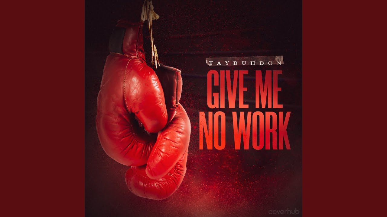 Give Me No Work - YouTube Music