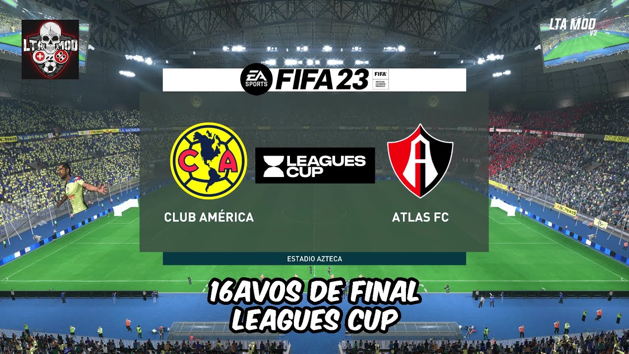 AMÉRICA VS ATLAS 16AVOS DE FINAL LEAGUES CUP SIMULACIÓN LTA MOD FIFA 23 ...