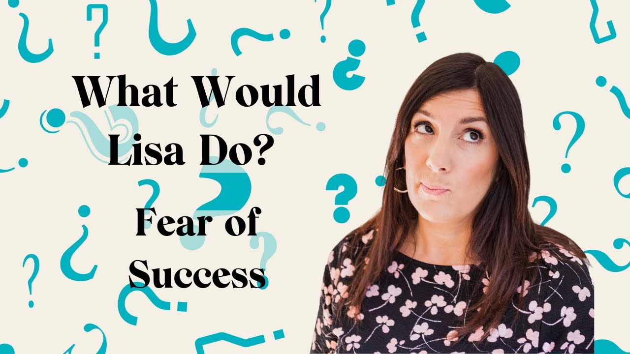 What Would Lisa Do? Fear of Success - YouTube