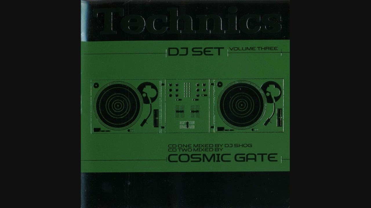 Technics DJ Set Volume Three - CD2 Mixed By Cosmic Gate - YouTube