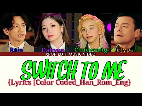Rain x Jyp-"Switch to me" Dahyun and Chaeyoung lyrics [Color Coded_Han ...