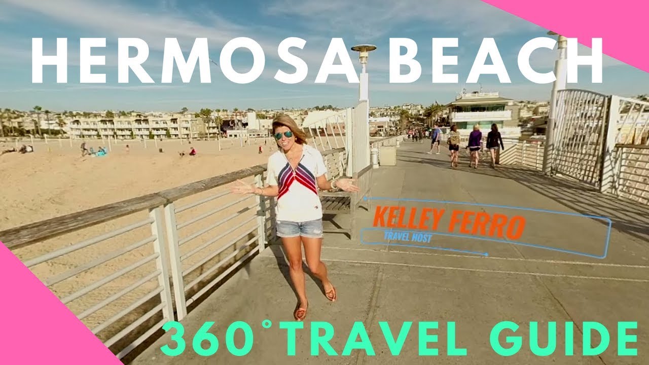 Hermosa Beach, California Travel Guide! EAT, DRINK & PLAY ( 360 ...