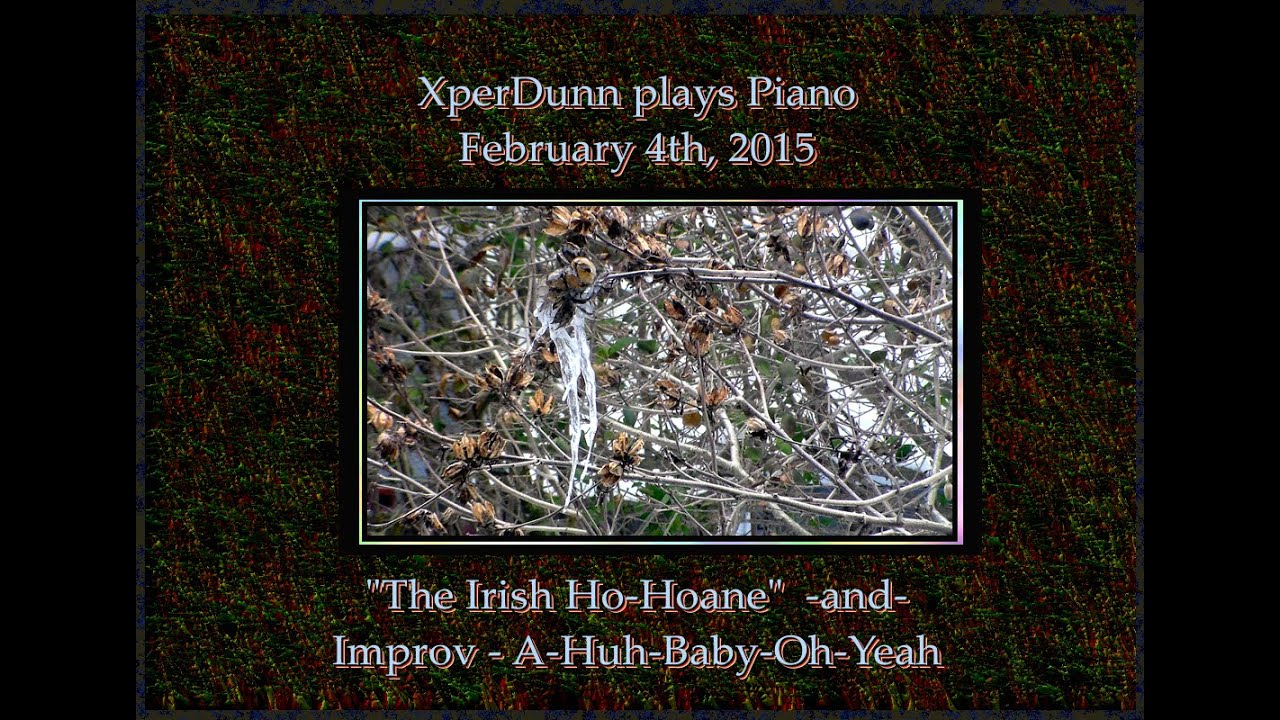 "Irish Ho-Hoane" and Improv - A-Huh-Baby-Oh-Yeah (2015Feb04) - YouTube