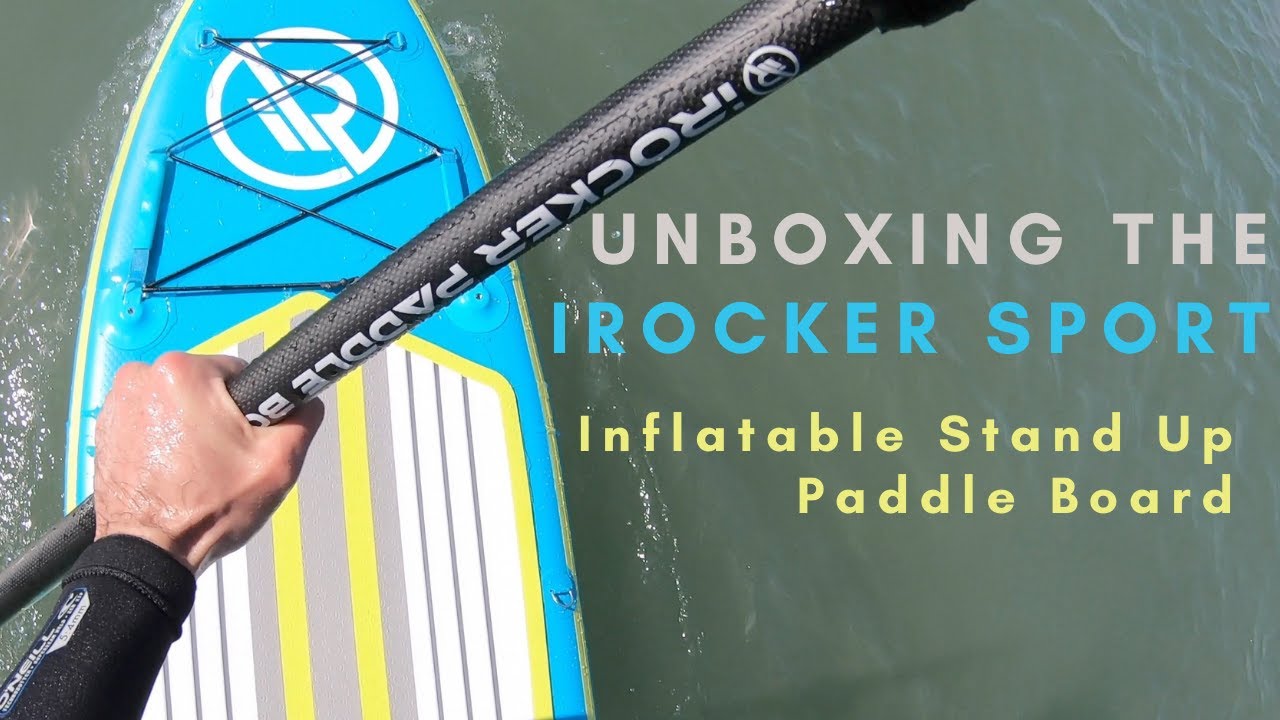 Unboxing the iRocker Sport Inflatable Stand Up Paddleboard - YouTube