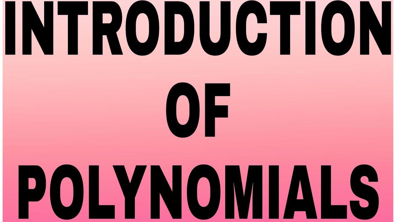 Introduction of polynomials and classification of polynomials like ...