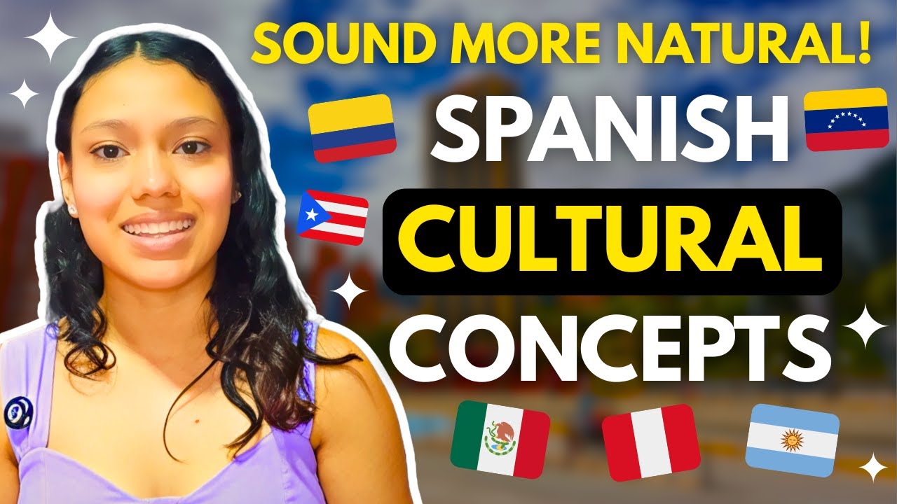 13 Spanish Cultural Concepts You Need to Sound Natural (No Direct ...