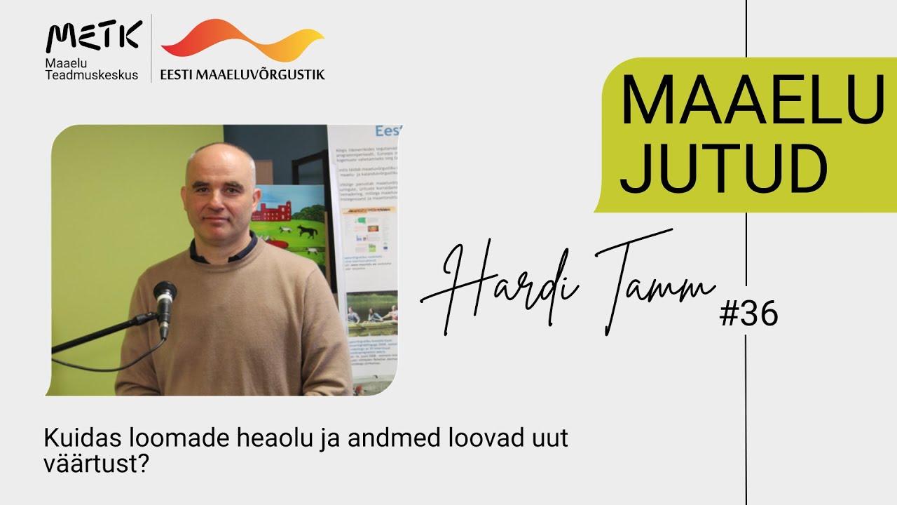 Maaelu jutud #36 – Hardi Tamm Kuidas loomade heaolu ja andmed loovad ...