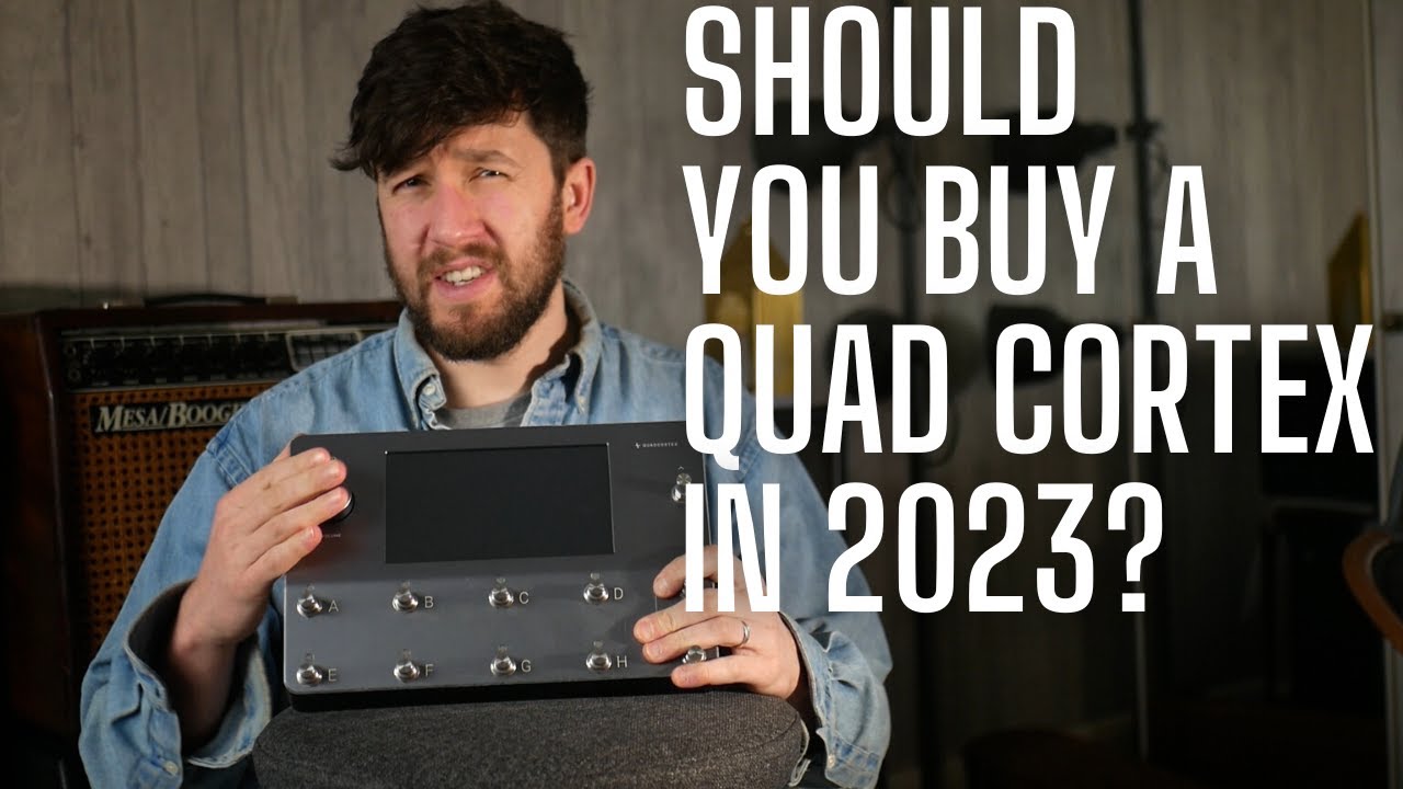 Should you Buy a Quad Cortex in 2023 - Honest Review After Latest ...