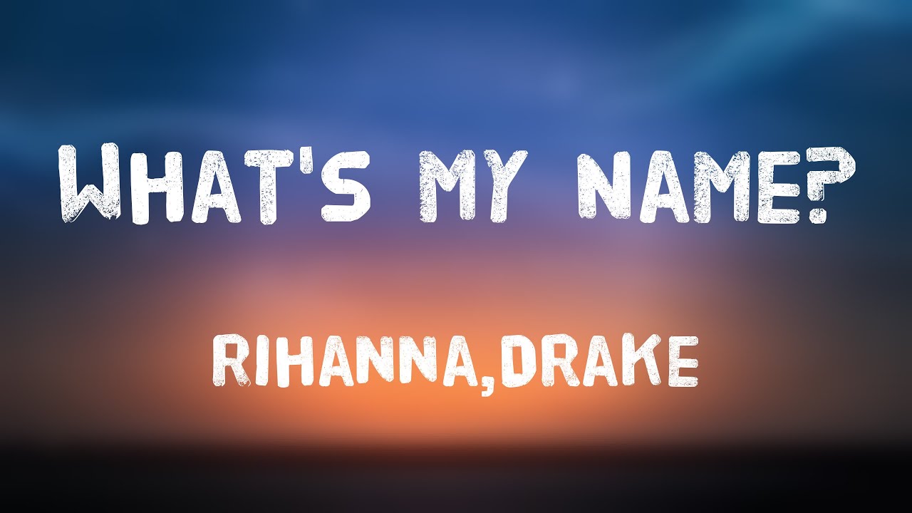 What's My Name? - Rihanna,Drake With Lyric 🛸 - YouTube