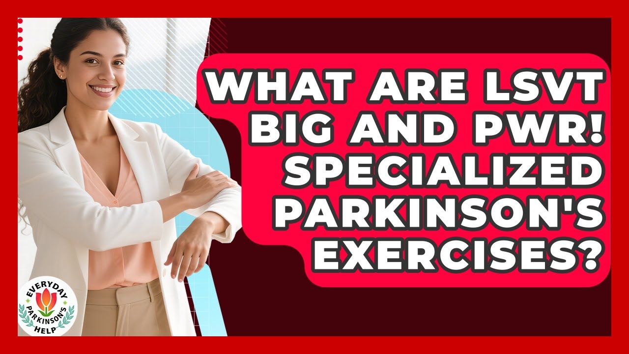 What Are LSVT BIG And PWR! Specialized Parkinson's Exercises ...