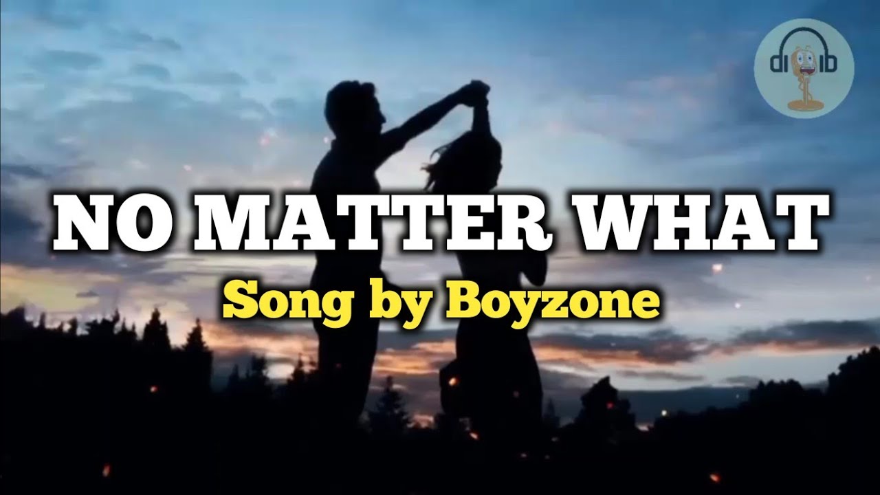 No Matter What (Lyrics Video) [HQ] - Song by Boyzone - YouTube