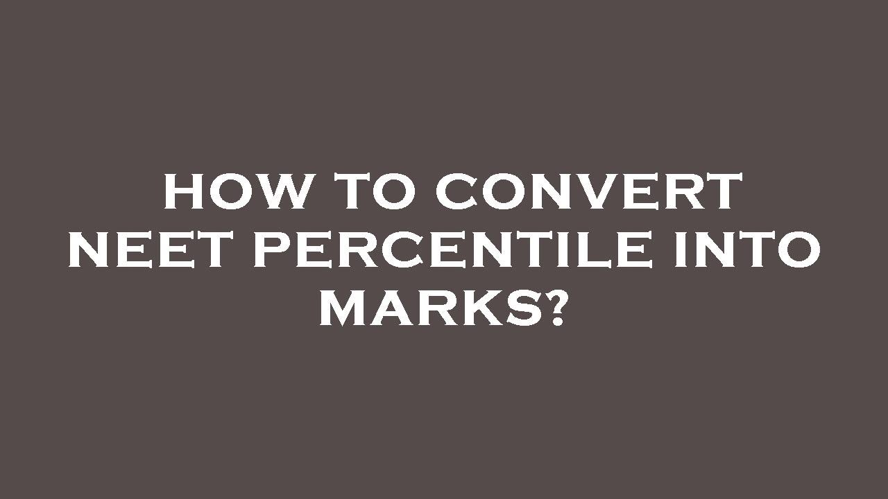 How To Convert Neet Percentile Into Marks YouTube how-to-convert-neet-percentile-into-marks-youtube