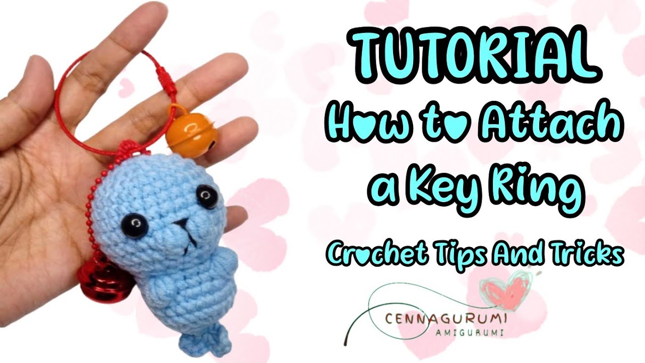 💥 Crochet Tips And Tricks || How to Attach a Key Ring Into Amigurumi ...