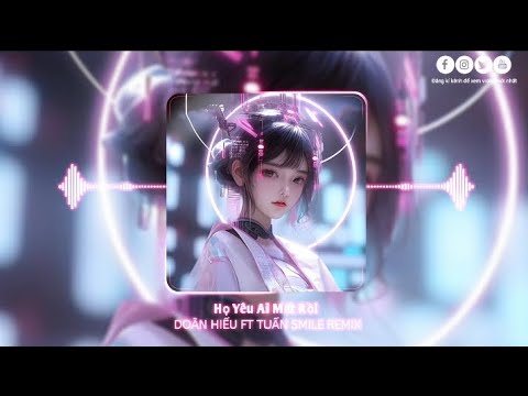 HỌ YÊU AI MẤT RỒI REMIX - TUẤN SMILE REMIX | NHẠC REMIX HOT TIKTOK 2023