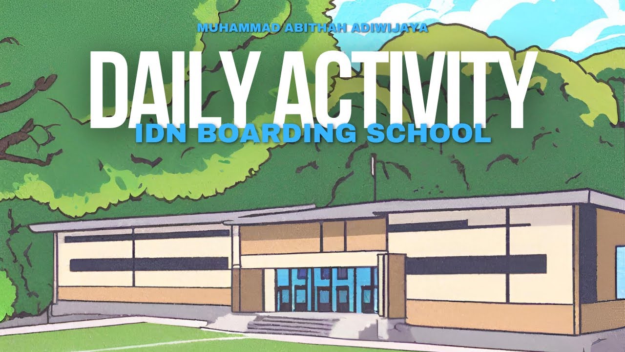 Daily Activities in IDN Boarding School | Muhammad Abithah Adiwijaya ...