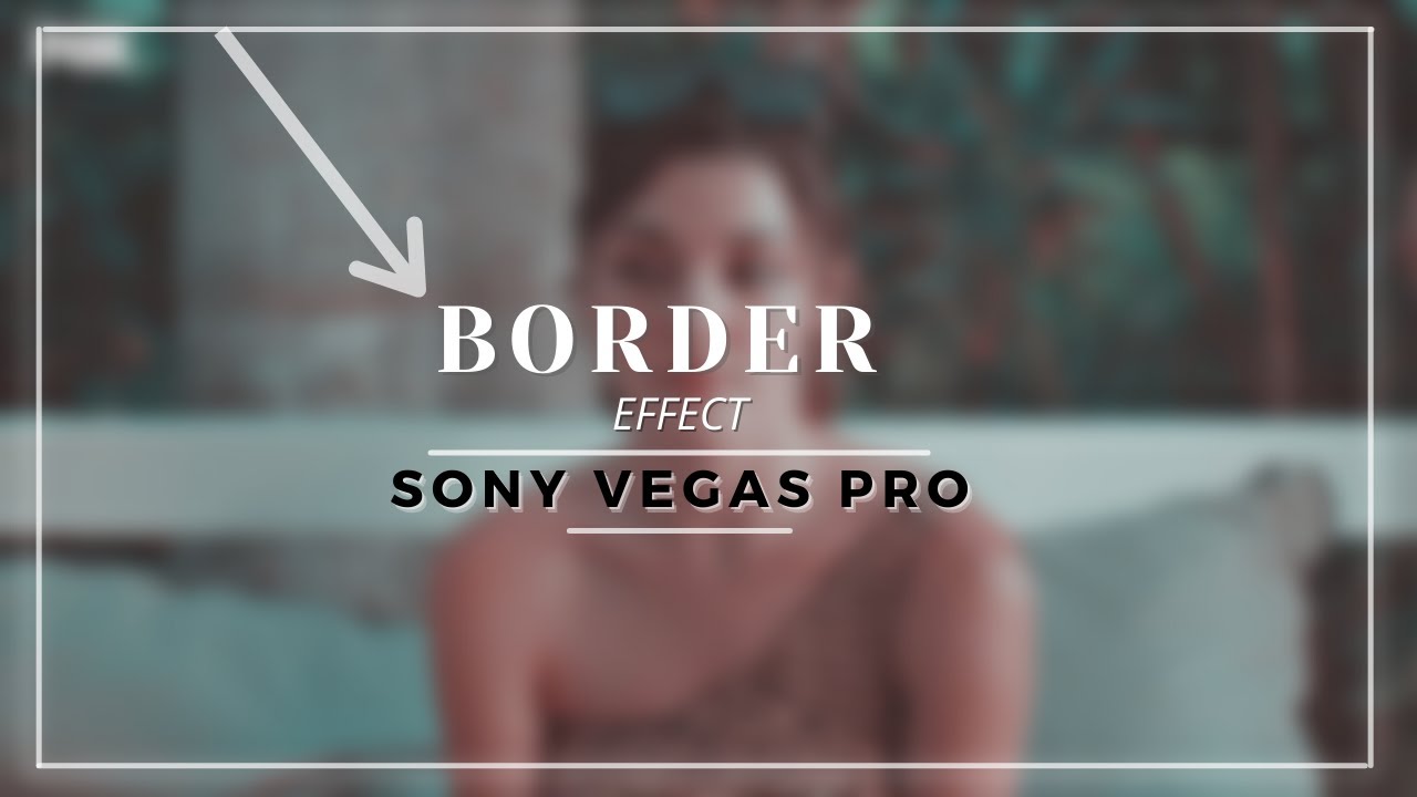 Border | Effect In Sony Vegas Pro | How to Use? - YouTube