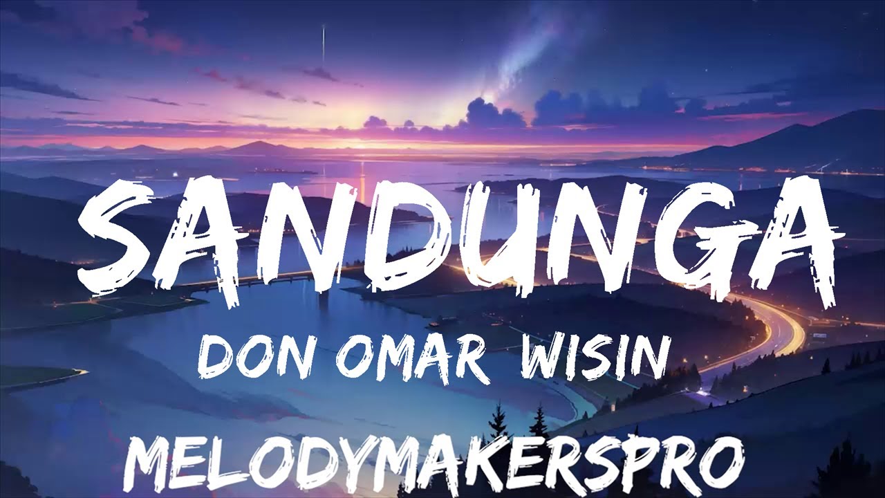 DON OMAR, WISIN, YANDEL - SANDUNGA (Letra/Lyrics) | 25mins of Best Vibe ...